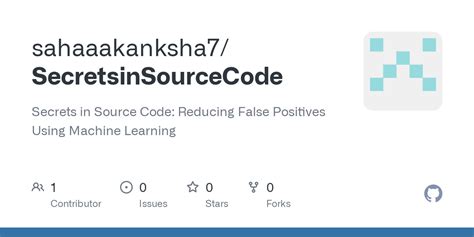 GitHub Sahaaakanksha SecretsinSourceCode Secrets In Source Code Reducing False Positives