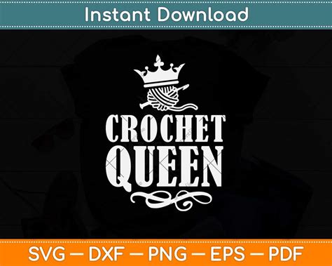 Crochet Queen Birthday Ts Svg Png Dxf Digital Cutting File