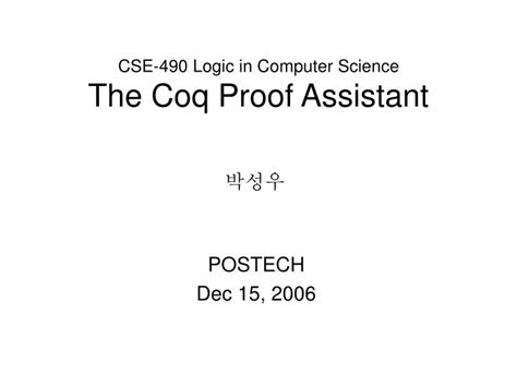 Ppt Cse 490 Logic In Computer Science The Coq Proof Assistant