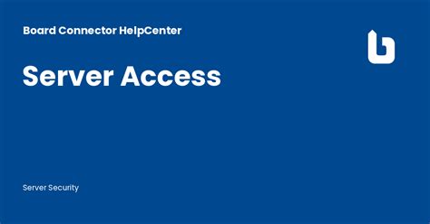 Server Access Board Connector Helpcenter