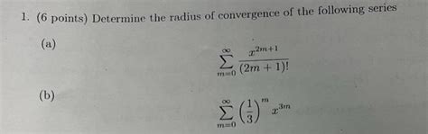 Solved 1 6 Points Determine The Radius Of Convergence Of