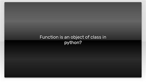 Function Is An Object Of Class In Python Youtube