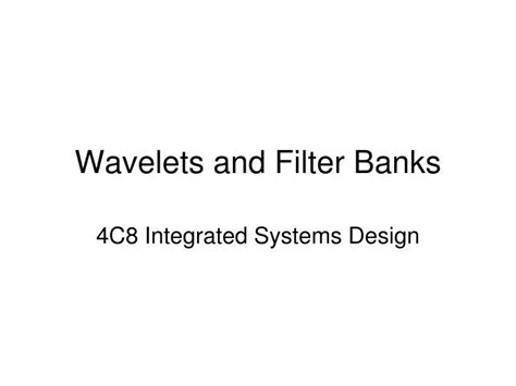 Ppt Wavelets And Filter Banks Powerpoint Presentation Free Download