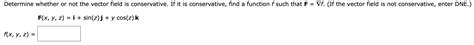 Solved Determine Whether Or Not The Vector Field Is Chegg