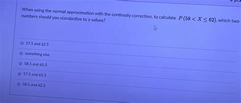 Solved When Using The Normal Approximation With The Chegg