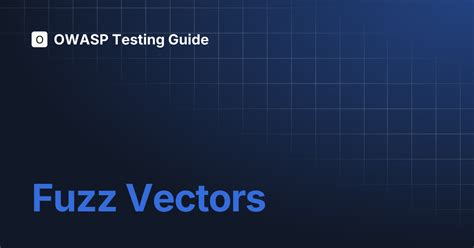 Fuzz Vectors Owasp Testing Guide