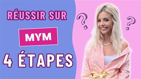 4 étapes Pour Réussir Sur Mym Youtube