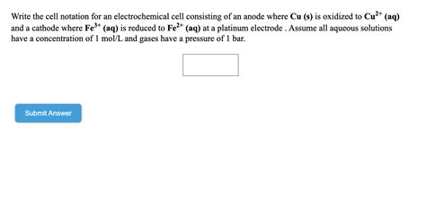 Solved Write The Cell Notation For An Electrochemical Cell