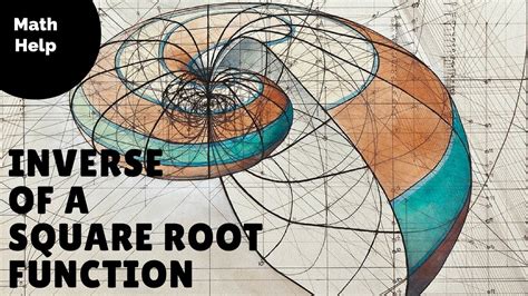 Inverse Of A Square Root Function Youtube