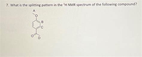 Solved What Is The Splitting Pattern In The H NMR Chegg Com