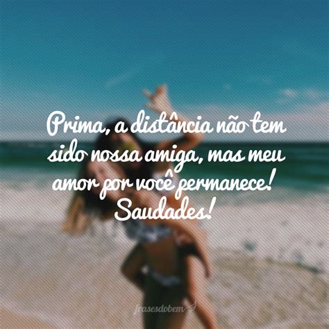 Frases Para Prima Que V O Enaltecer A Conex O Que Voc S T M
