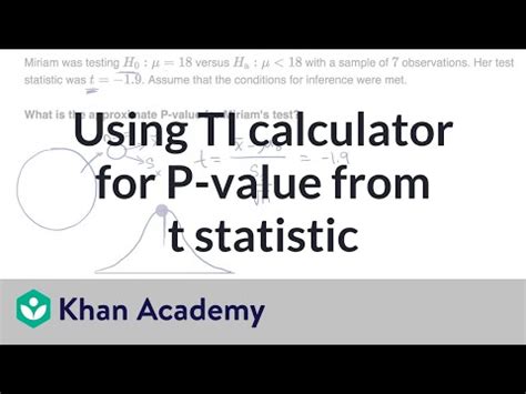 Using TI Calculator For P Value From T Statistic AP Statistics Khan Academy Video Summary