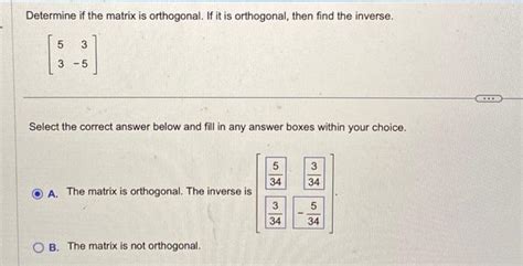 Solved Determine If The Matrix Is Orthogonal If It Is Chegg Com