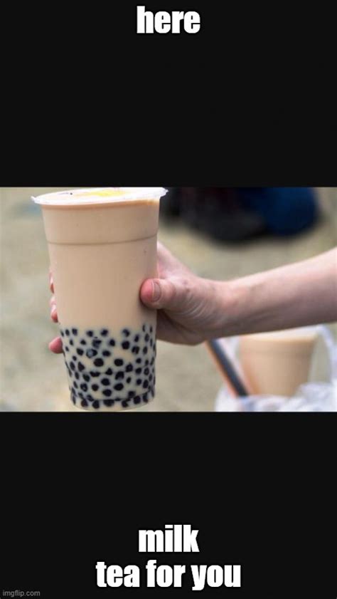 Milk Tea For Everybody D Imgflip