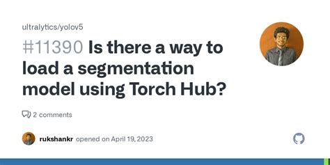 Is There A Way To Load A Segmentation Model Using Torch Hub Issue Ultralytics Yolov