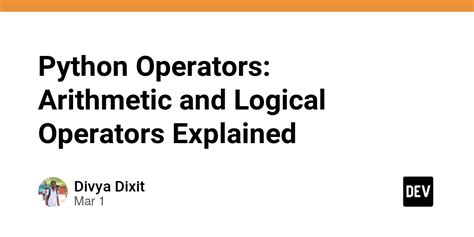 Python Operators Arithmetic And Logical Operators Explained Dev