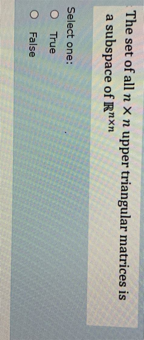 Solved The Set Of All N×n ﻿upper Triangular Matrices Is A