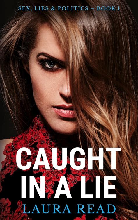Caught In A Lie Sex Lies Politics Book Kindle Edition By Read Laura Romance Kindle