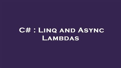 C Linq And Async Lambdas Youtube