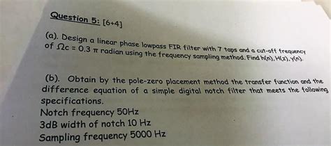Question 5 [6 4] A Design A Linear Phase Lowpass