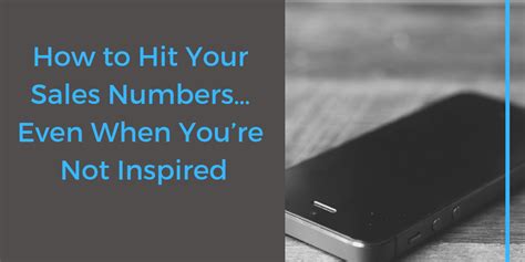 How To Hit Your Sales Numbers Even When Youre Not Inspired C Level Partners
