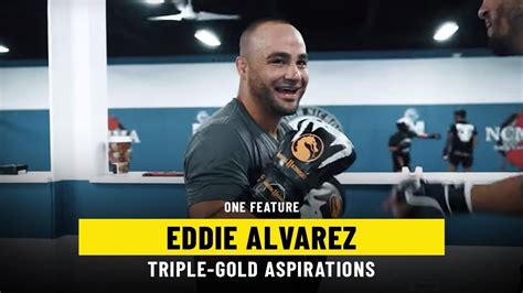 Eddie Alvarezs Triple Gold Aspirations One Feature One