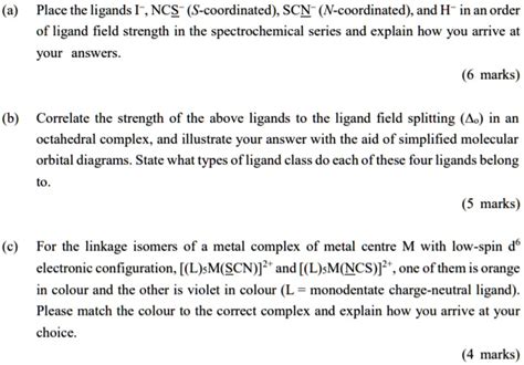 Solved Place The Ligands I Ncs S Coordinated Scn N Coordinated And H In An Order Of