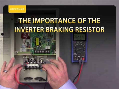 The Importance Of The Inverter Braking Resistor Joeyoung