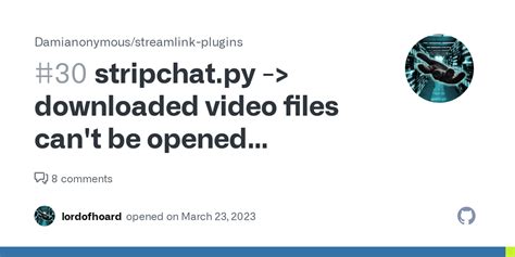 Stripchatpy Downloaded Video Files Cant Be Opened Anymore · Issue 30 · Damianonymous