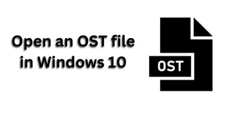 Open An OST File In Windows 10 11 With Manual Method