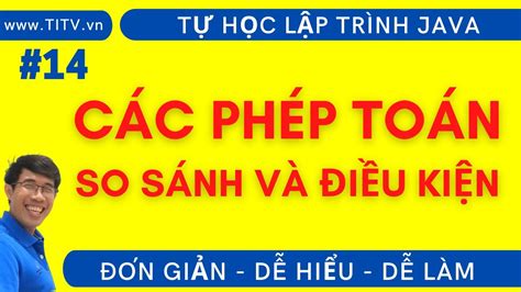Java Các phép toán so sánh và điều kiện trong Java Phần Lập Trình Java Cơ Bản YouTube