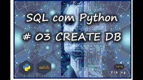 Sql Com Python 03 Criando O Banco De Dados Youtube