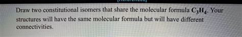 Solved Draw Two Constitutional Isomers That Share The