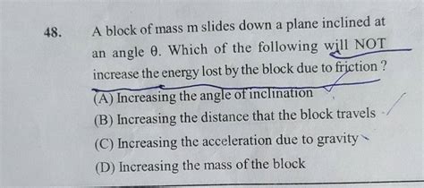 a block of mass m slides down a plane inclined at an angle θ which of th