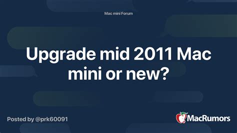 upgrade mid 2011 mac mini or new macrumors forums