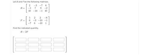 solved let b and f be the following matrices