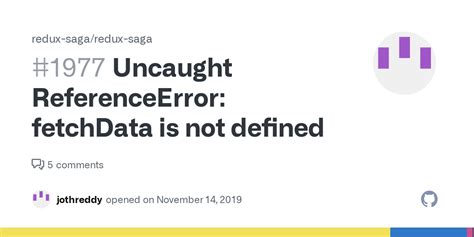 Uncaught Referenceerror Fetchdata Is Not Defined · Issue 1977 · Redux Sagaredux Saga · Github