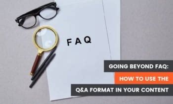 Going Beyond FAQ How To Use The Q A Format In Your Content