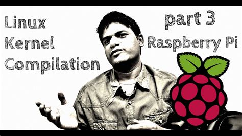 Linux Kernel Compilation Part3 Raspberry Pi Kernel Compilation Linux Education Training