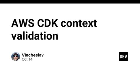 aws cdk context validation dev community