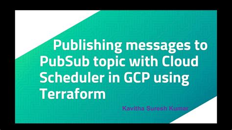Publishing Messages To Pubsub Topic With Cloud Scheduler In Gcp Using Terraform Youtube