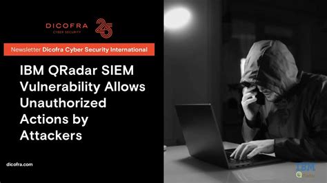 Ibm Qradar Siem Vulnerability Allows Unauthorized Actions By Attackers