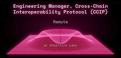 Web3 Engineering Manager Cross Chain Interoperability Protocol Ccip