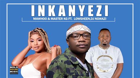 Mawhoo And Master Kg Inkanyezi Feat Lowsheen And Dj Ngwazi Original