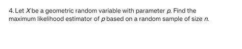 Solved Let X ﻿be A Geometric Random Variable With Parameter
