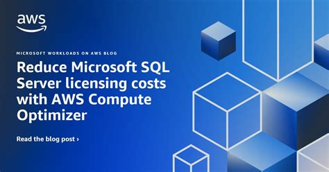 Reduce Microsoft Sql Server Licensing Costs With Aws Compute Optimizer Microsoft Workloads On Aws