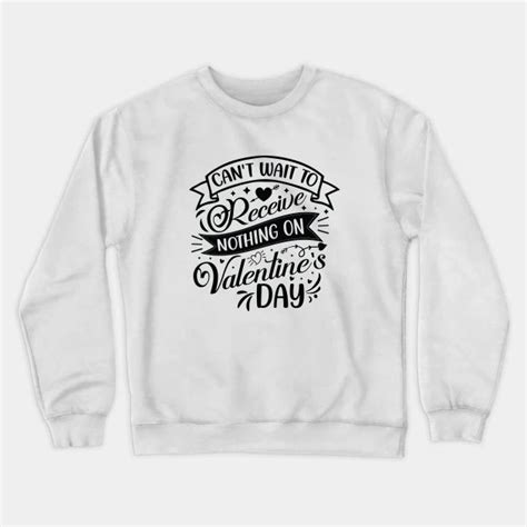 Valentines Day Quote Crewneck Sweatshirt