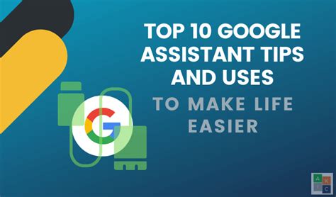 Top 10 Google Assistant Tips Uses To Make Life Easier