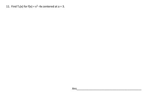 Solved Find T X For F X X X Centered At A Chegg Com