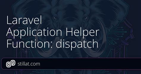 Laravel Application Helper Function Dispatch Stillat